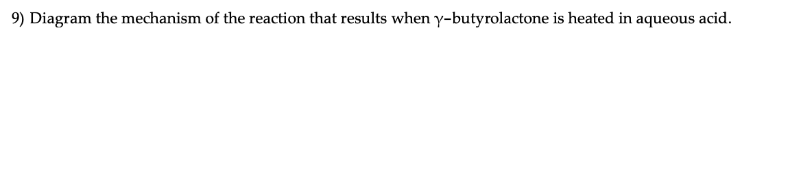 Solved 9) Diagram the mechanism of the reaction that results | Chegg.com