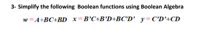 Solved 3- Simplify the following Boolean functions using | Chegg.com