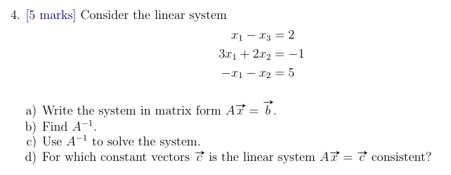 Solved 4. [5 marks] Consider the linear system | Chegg.com