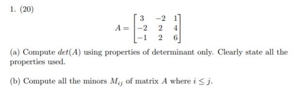 Solved 1. (20) 3 -21 A=1-2 2 4 -1 2 6 (a) Compute det(A) | Chegg.com