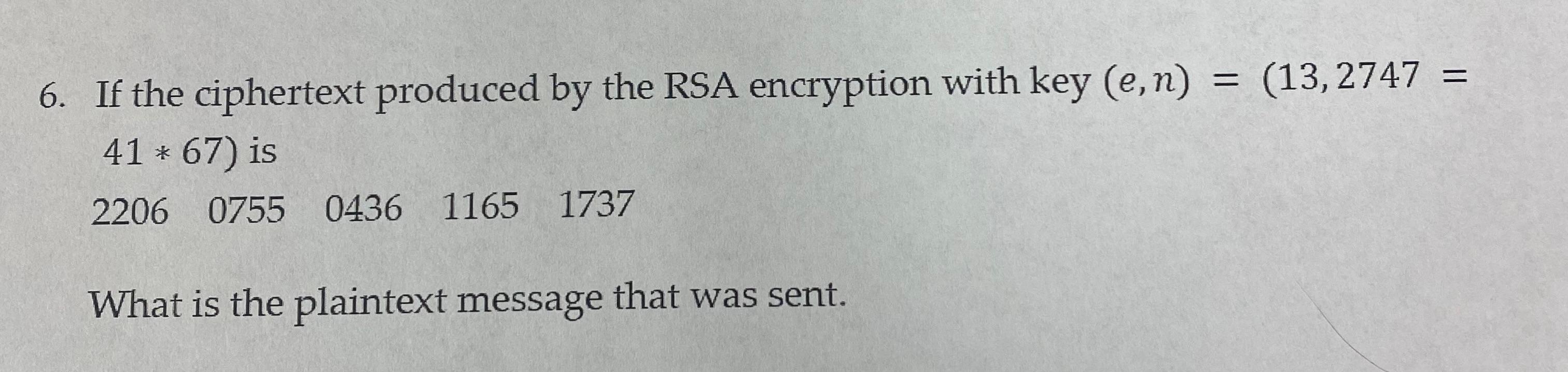 Solved 6. If the ciphertext produced by the RSA encryption | Chegg.com