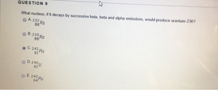 Solved QUESTION 9 What nucleus, if it decays by successive | Chegg.com