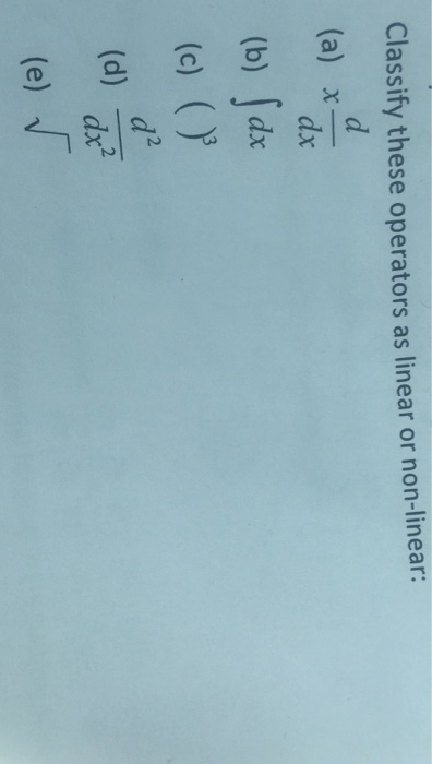 Solved Classify these operators as linear or non-linear: (a) | Chegg.com