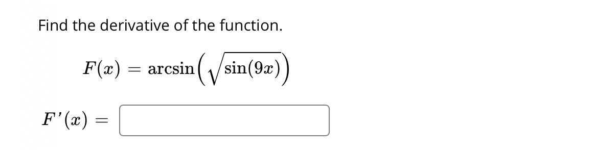 Solved Find the derivative of the function. F(x) - arcsin ( | Chegg.com