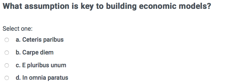 Solved What assumption is key to building economic models? | Chegg.com