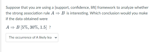 Solved Suppose that you are using a [support, confidence, | Chegg.com