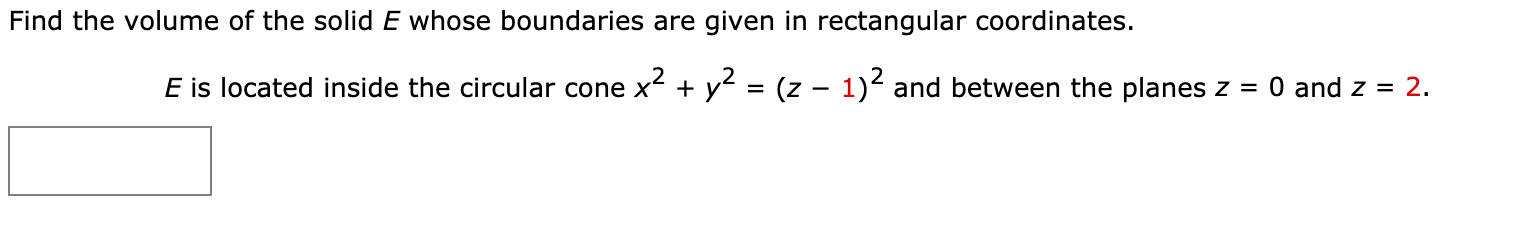 Solved Find the volume of the solid E whose boundaries are | Chegg.com