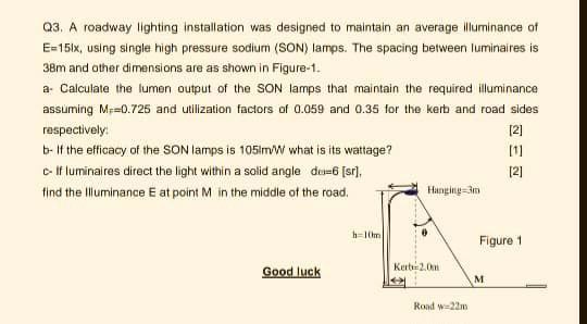 Solved Q3. A roadway lighting installation was designed to | Chegg.com