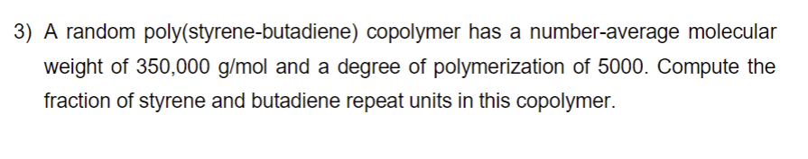 Solved 3) A random poly(styrene-butadiene) copolymer has a | Chegg.com