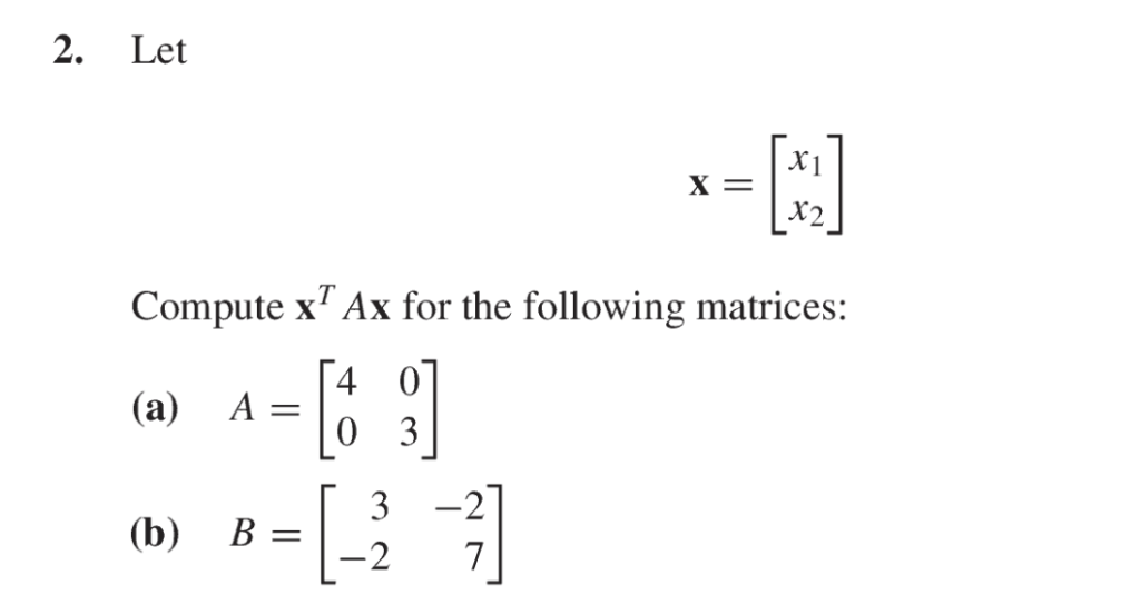 Solved 2. Let x1 X2 Compute xT Ax for the following | Chegg.com