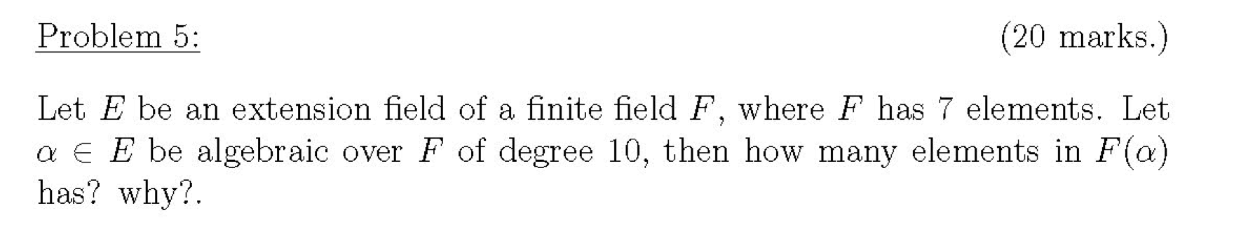 Solved Problem 5: (20 marks.) 7 Let E be an extension field | Chegg.com