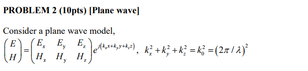 Solved PROBLEM 2 (10pts) [Plane wave] Consider a plane wave | Chegg.com