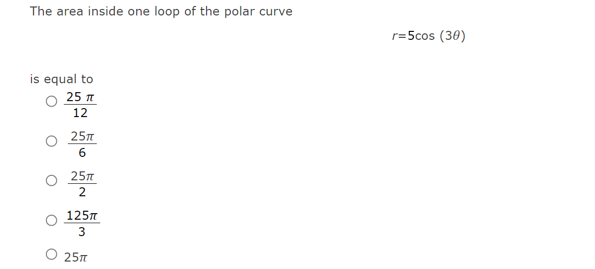 Solved The area inside one loop of the polar curve r=5cos | Chegg.com