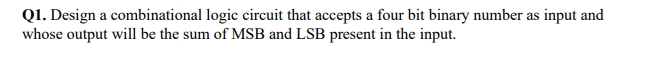 Solved Q1. Design a combinational logic circuit that accepts | Chegg.com