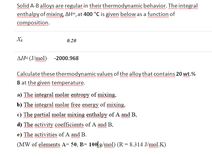 Solved Solid A-B alloys are regular in their thermodynamic | Chegg.com