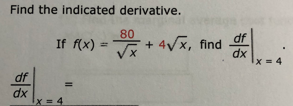 Solved Find the indicated derivative. 80 df dx If f(x) = + | Chegg.com