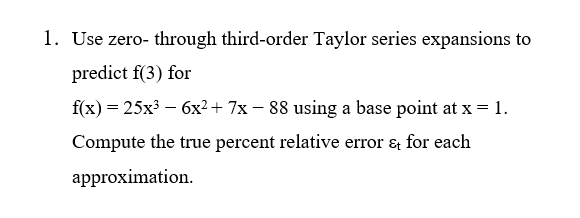 Solved 1. Use zero- through third-order Taylor series | Chegg.com