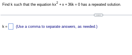 Solved Find k such that the equation kx2+x+36k=0 has a | Chegg.com
