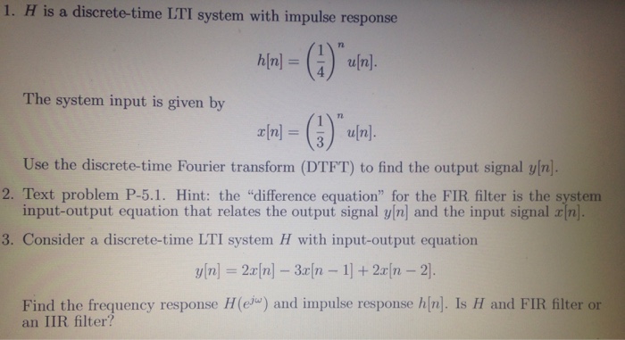Solved 1. H is a discrete-time LTI system with impulse | Chegg.com