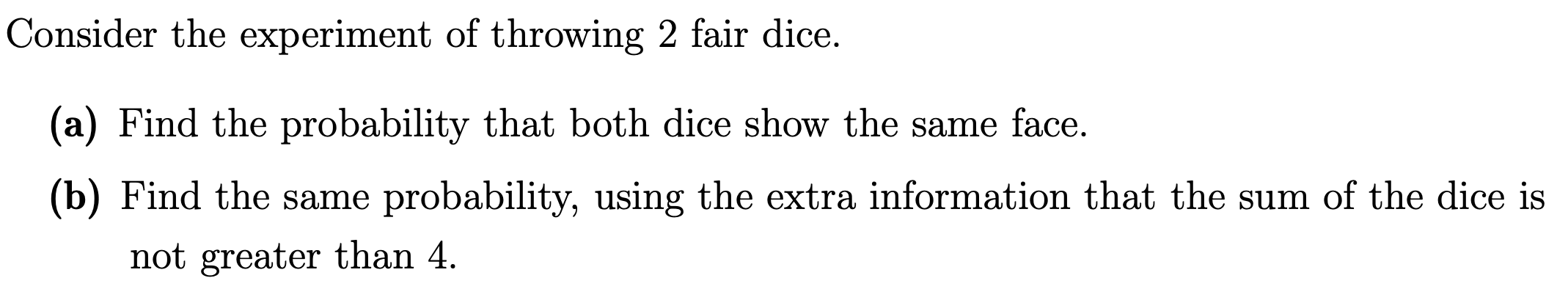 Solved Consider the experiment of throwing 2 fair dice. (a) | Chegg.com