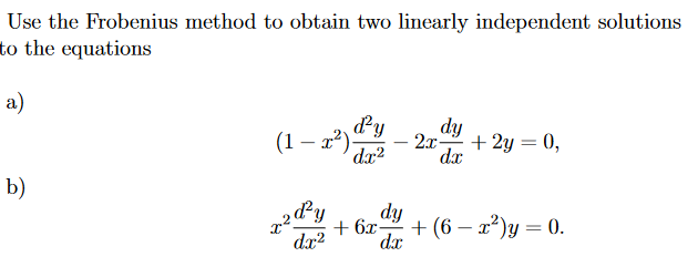 Solved Use the Frobenius method to obtain two linearly | Chegg.com