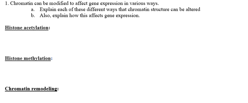 Solved 1. Chromatin can be modified to affect gene | Chegg.com