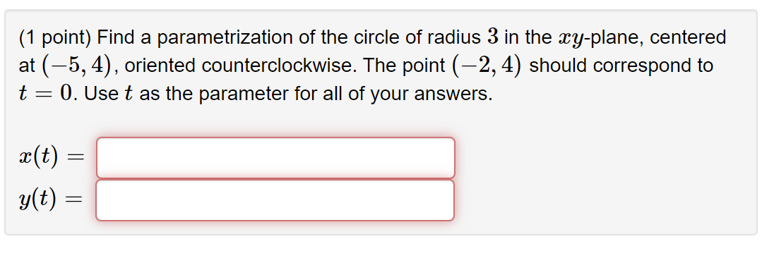 Solved (1 point) Find a parametrization of the circle of | Chegg.com