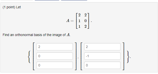 Solved (1 point) Let 2 2 A= 1 0 1 2 Find an orthonormal | Chegg.com Solved (1 point) Let 2 2 A= 1 0 1 2 Find an orthonormal | Chegg.com
