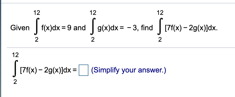 Solved 12 Given - ]m-me om- med me.com f(x)dx = 9 and [7f(x) | Chegg.com