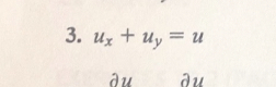 Solved 3. ux+uy=u3. ux+uy=u | Chegg.com