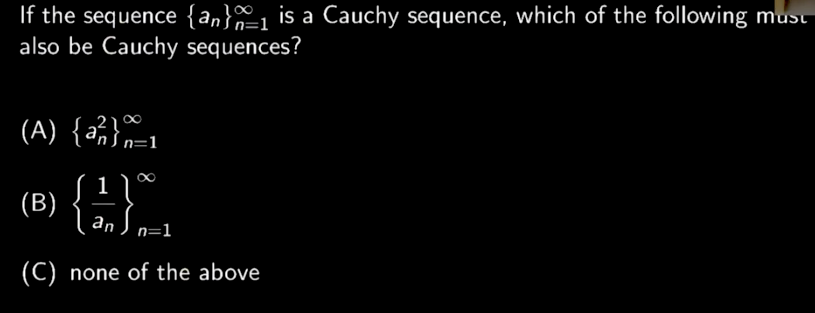 Solved If the sequence {an}=1 is a Cauchy sequence, which of | Chegg.com
