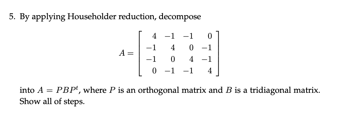 Solved 5 By Applying Householder Reduction Decompose 4 1