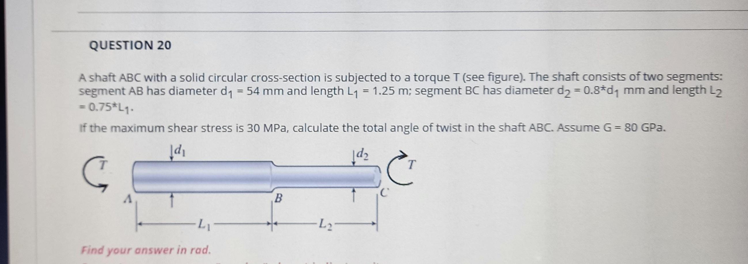 Solved QUESTION 20 A shaft ABC with a solid circular | Chegg.com