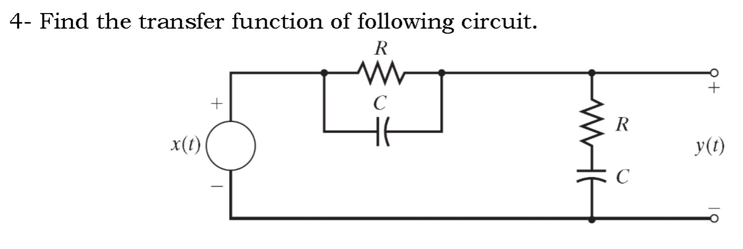 Solved 4- Find the transfer function of following circuit. R | Chegg.com