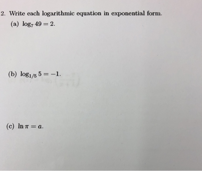 Solved 2. Write each logarithmic equation in exponential | Chegg.com