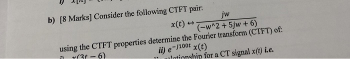 Solved b) [8 Marks] Consider the following CTFT pair: jw | Chegg.com