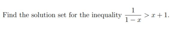Solved Find the solution set for the inequality - 1- - >r | Chegg.com