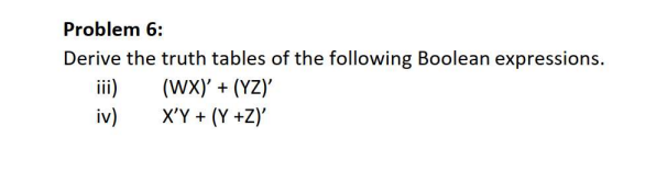 Solved Problem 6: Derive the truth tables of the following | Chegg.com