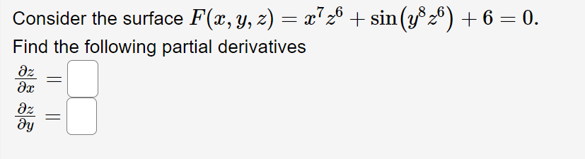 Solved - Consider the surface F(x, y, z) = x+z6 + sin(y826) | Chegg.com