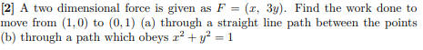 Solved [2] A two dimensional force is given as F = (2, 3y). | Chegg.com