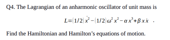 Solved Q4. The Lagrangian of an anharmonic oscillator of | Chegg.com