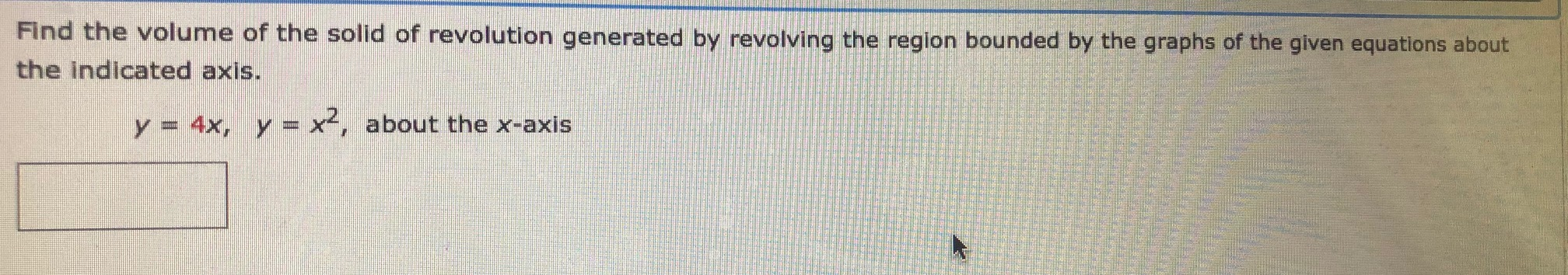 Solved Find the volume of the solid of revolution generated | Chegg.com
