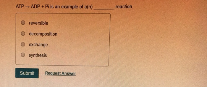 Solved ATP → ADP + Pi is an example of a (n) reaction. O | Chegg.com