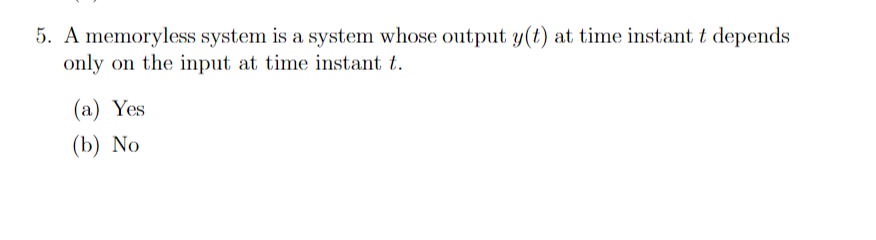 Solved 5. A memoryless system is a system whose output y(t) | Chegg.com