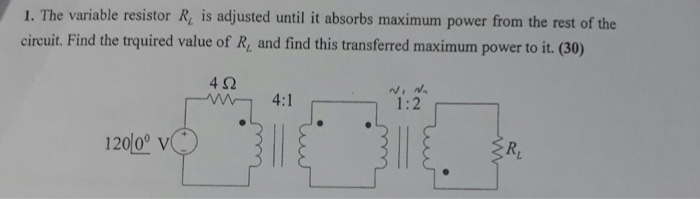 Solved 1. The variable resistor R, is adjusted until it | Chegg.com