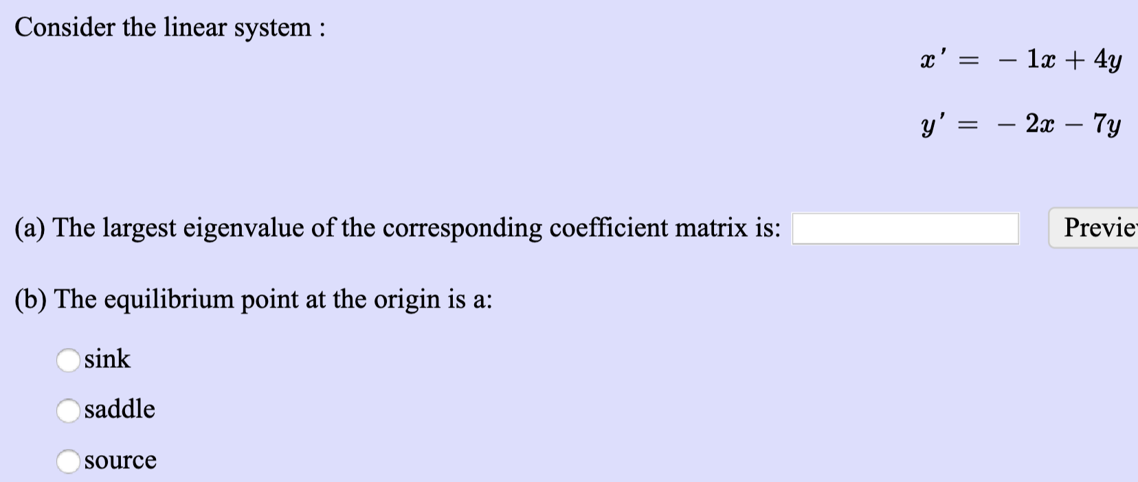 Solved Consider the linear system : x' = – 1x + 4y y' = – 23 | Chegg.com
