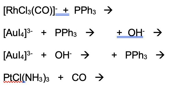 Solved [RhCl3(CO)]−+PPh3→ [Aul4]3−+PPh3→+OH−→ | Chegg.com
