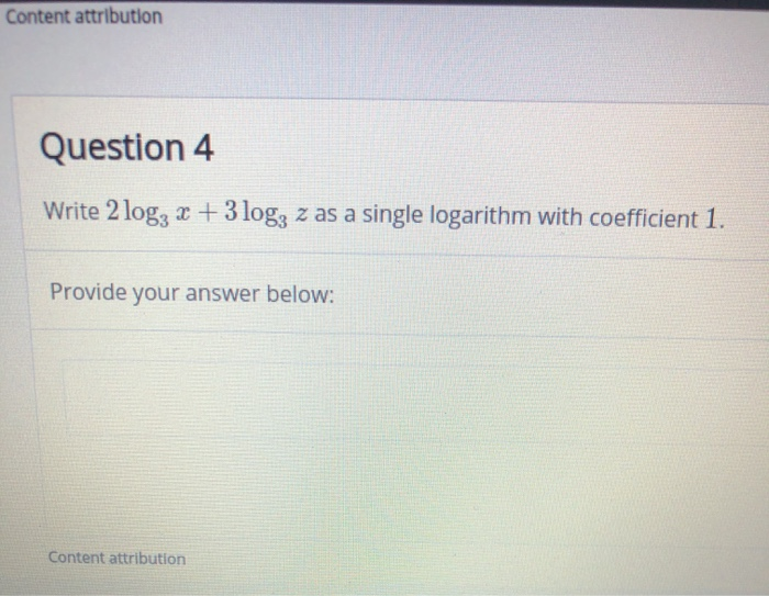 Solved Content attribution Question 4 Write 2 log, +3 log, z | Chegg.com