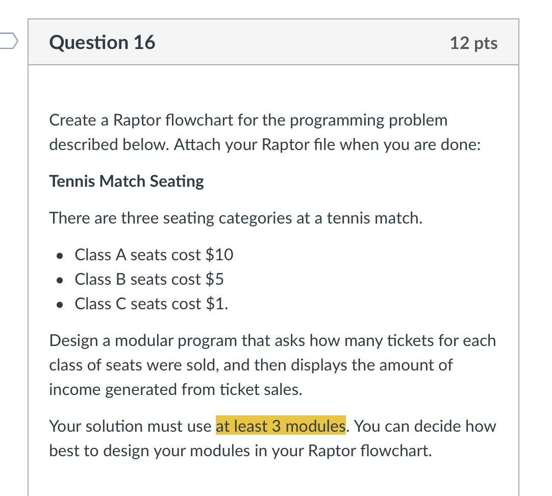 Solved Question 16 12 pts Create a Raptor flowchart for the | Chegg.com