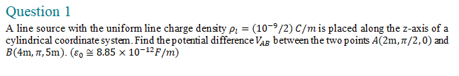 Solved A line source with the uniform line charge density | Chegg.com